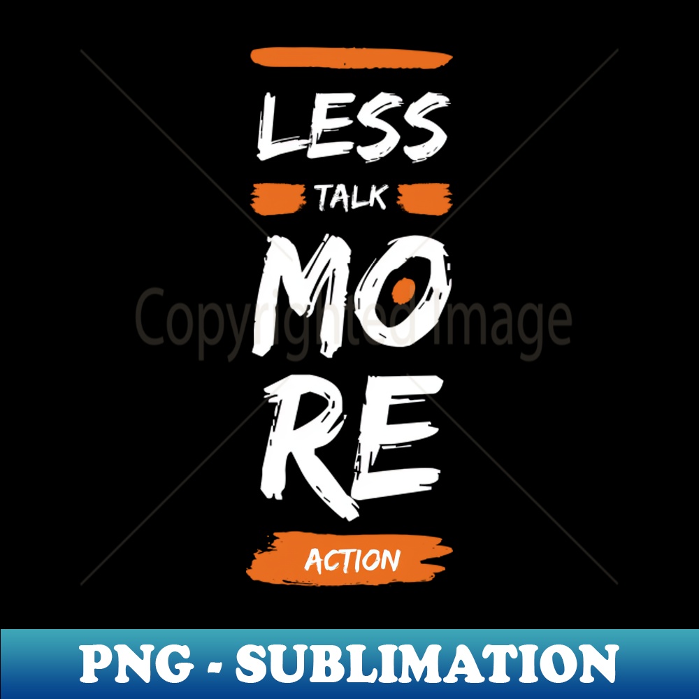 Less talk more action - Instant Sublimation Digital Download | Inspire ...