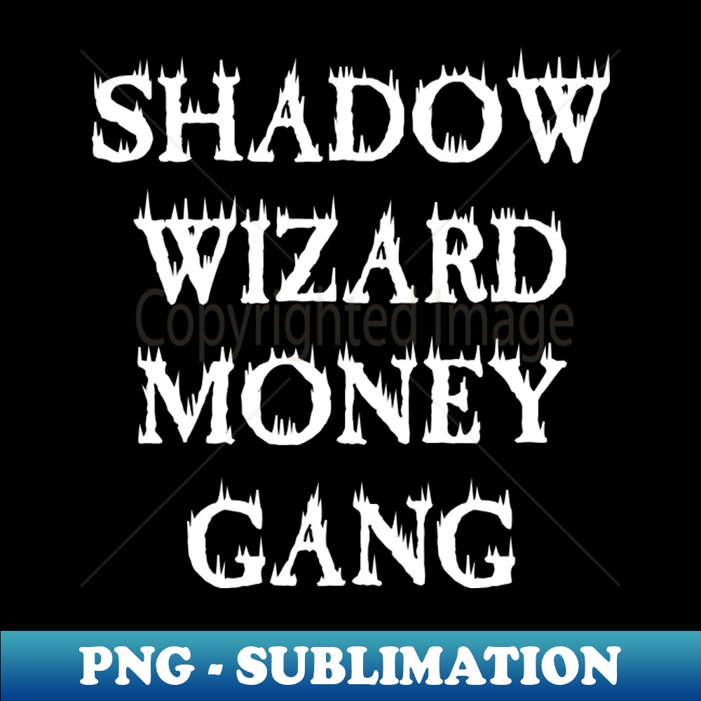 SHADOW WIZARD MONEY GANG - Elegant Sublimation PNG Download | Inspire ...