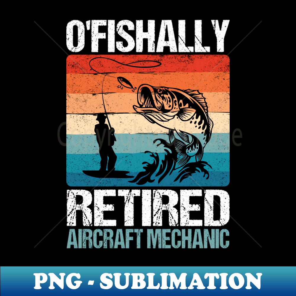 Ofishally Retired Aircraft Mechanic Fisherman - Aesthetic Su | Inspire ...