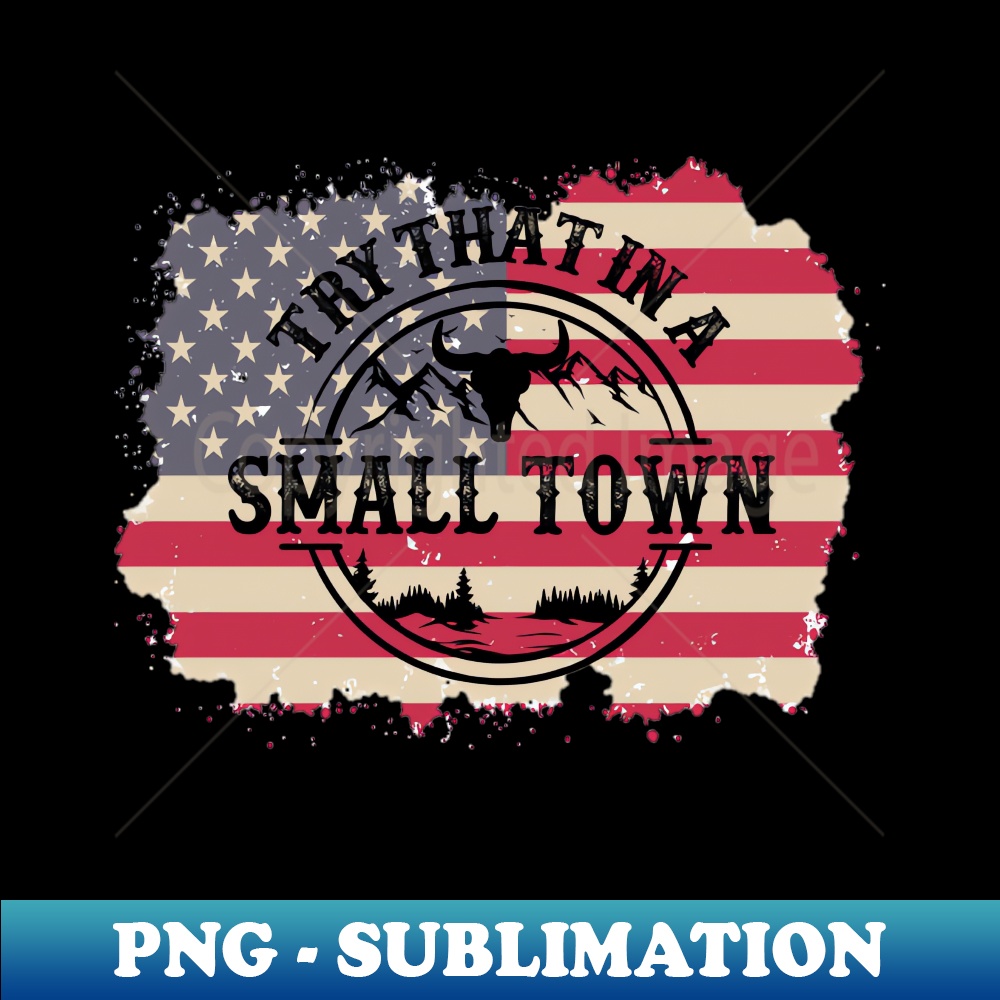 rugged flag try that in a small town - PNG Transparent Subli | Inspire ...