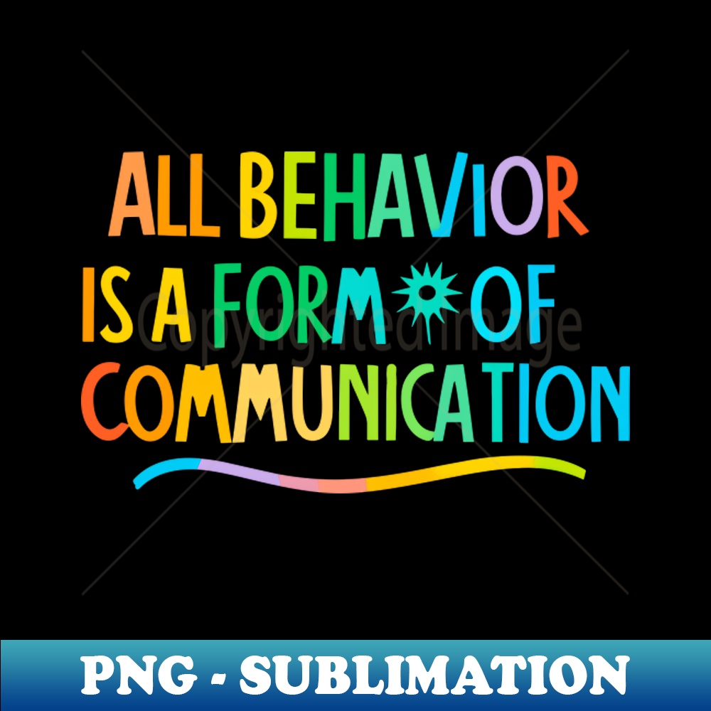 All Behavior Is A Form Of Communication - PNG Transparent Di - Inspire ...