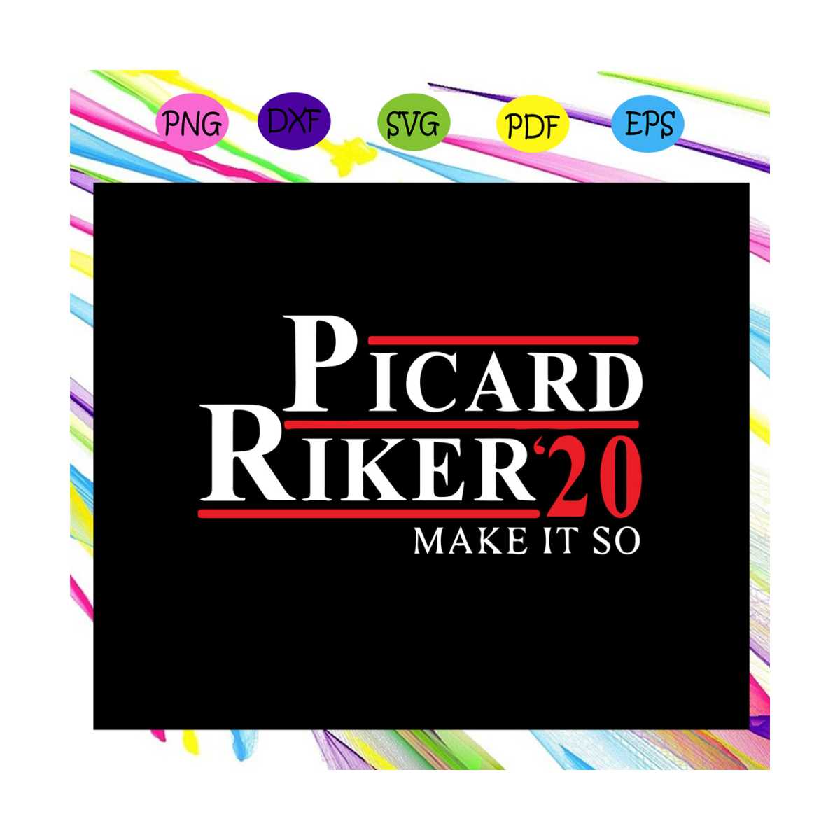 Picard Riker 20 Make It So Svg, Picard Riker 2020 Svg, Picar - Inspire ...