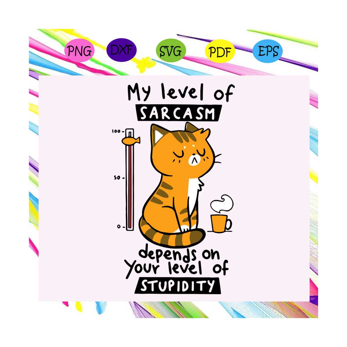 My level of sarcasm depends on your level of stupidity svg, | Inspire ...