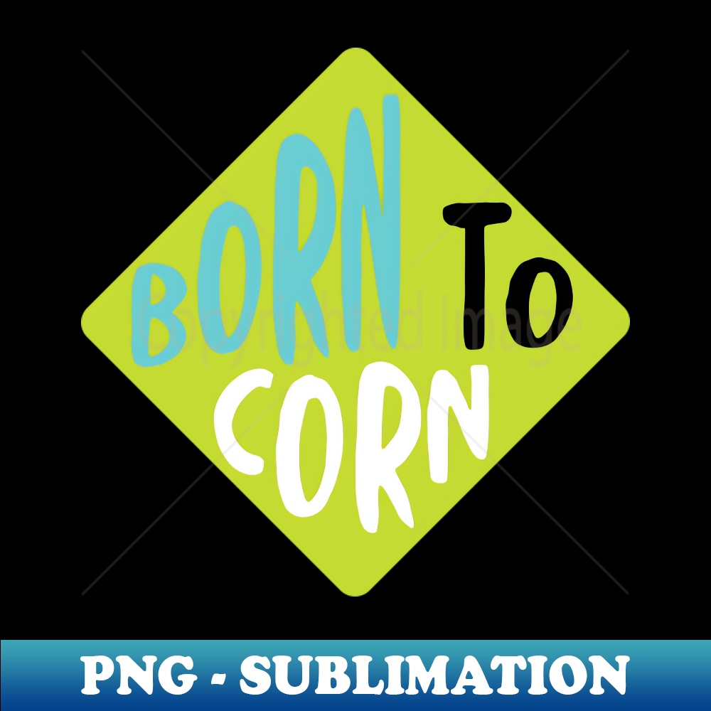 Cornhole Born to Corn - Sublimation-Ready PNG File - Unleash | Inspire ...