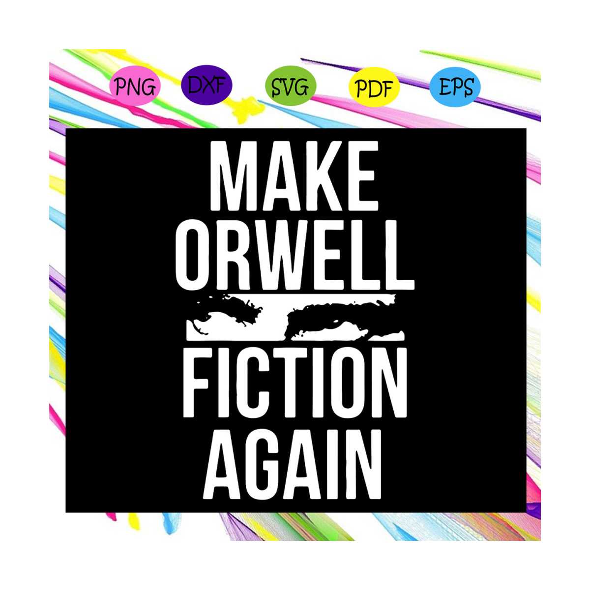 Make orwell fiction again svg, social criticism svg, activis | Inspire ...