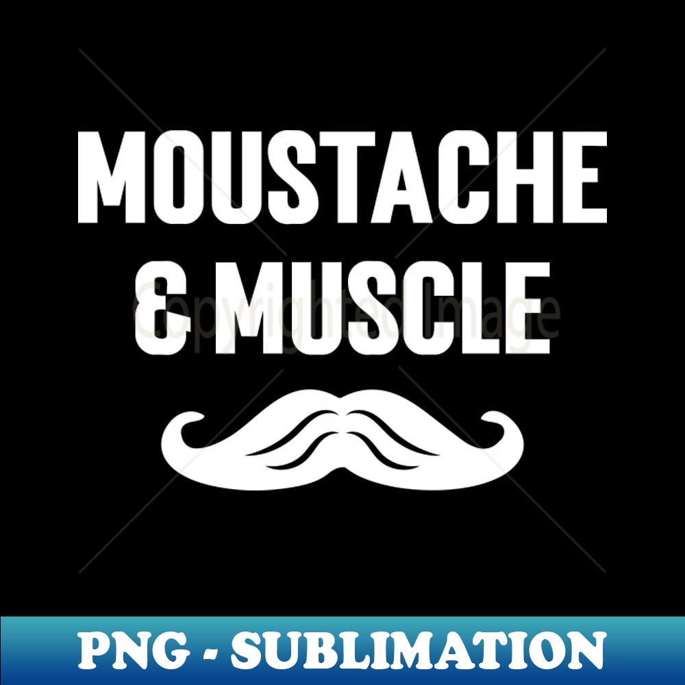 Moustache And Muscle - PNG Transparent Sublimation File - Cr | Inspire ...