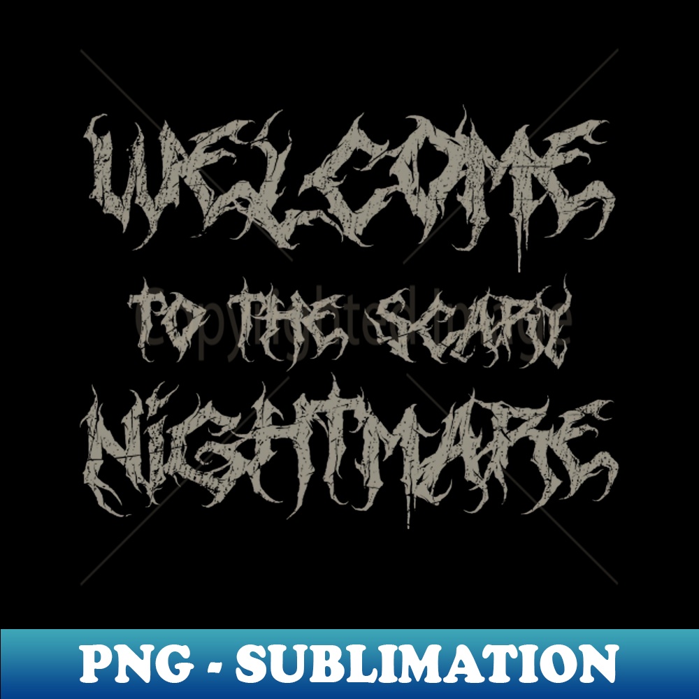 Welcome To The Scary Nightmare - PNG Transparent Sublimation | Inspire ...