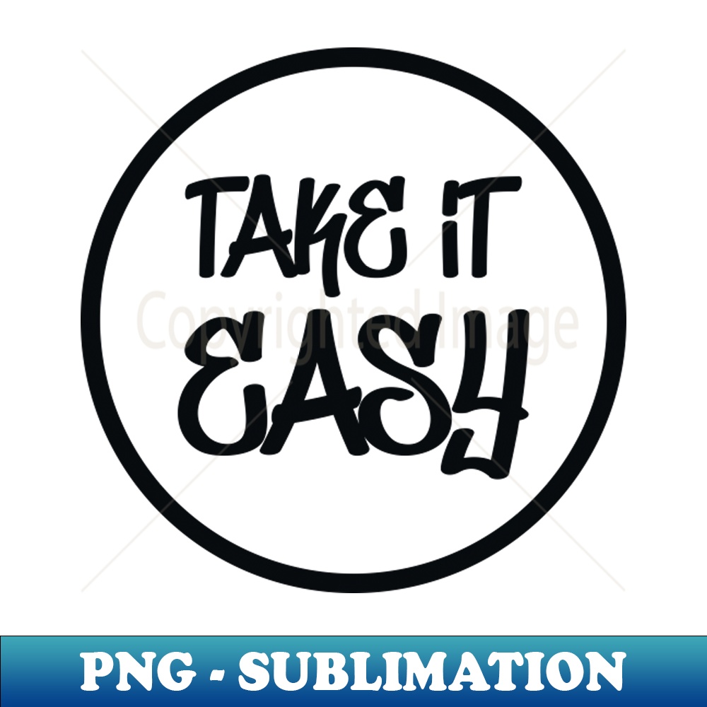 Take It Easy - PNG Transparent Sublimation File - Perfect fo | Inspire ...