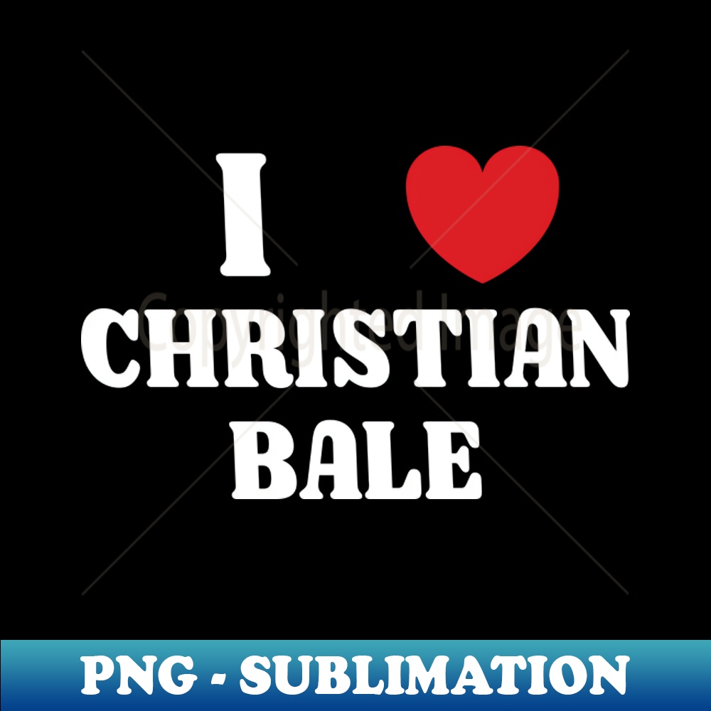 I Heart Christian Bale v2 - Signature Sublimation PNG File - | Inspire ...
