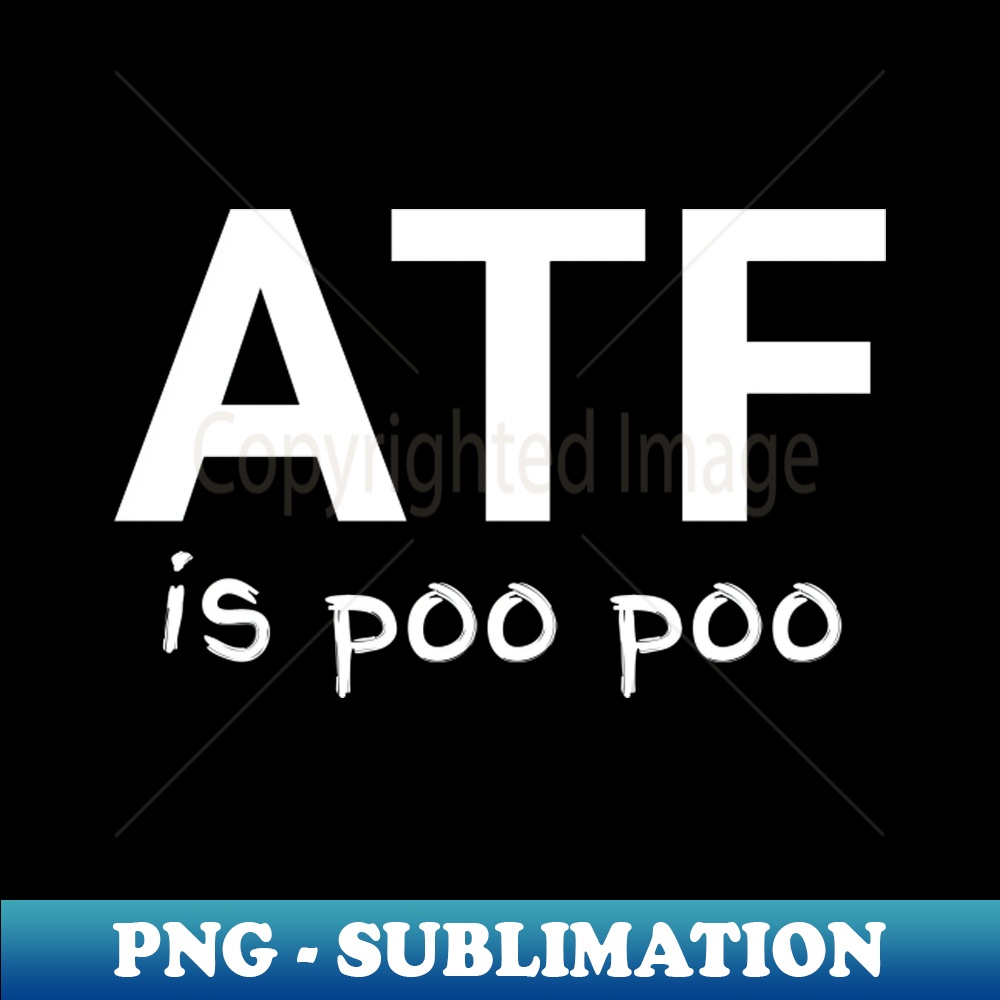 ATF is poo poo - Retro PNG Sublimation Digital Download - Pe | Inspire ...