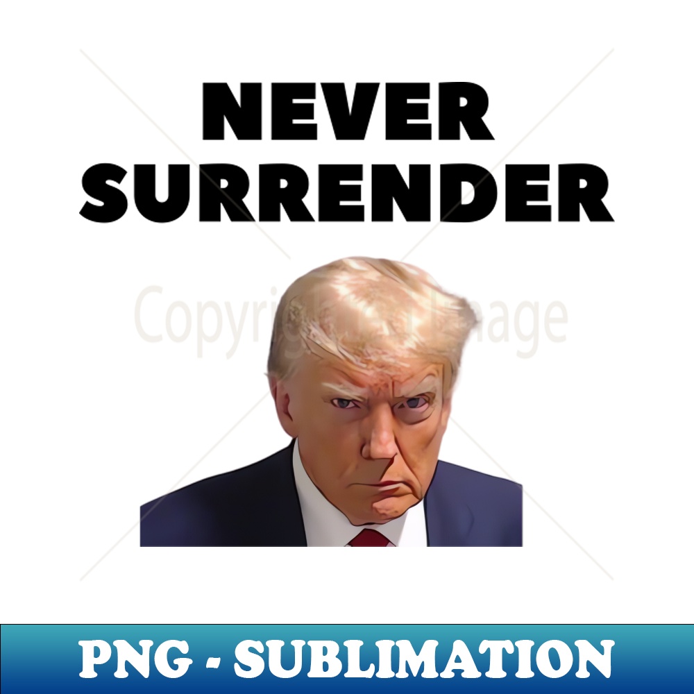 donald trump Mugshot 2024 never surrender - Signature Sublim - Inspire ...
