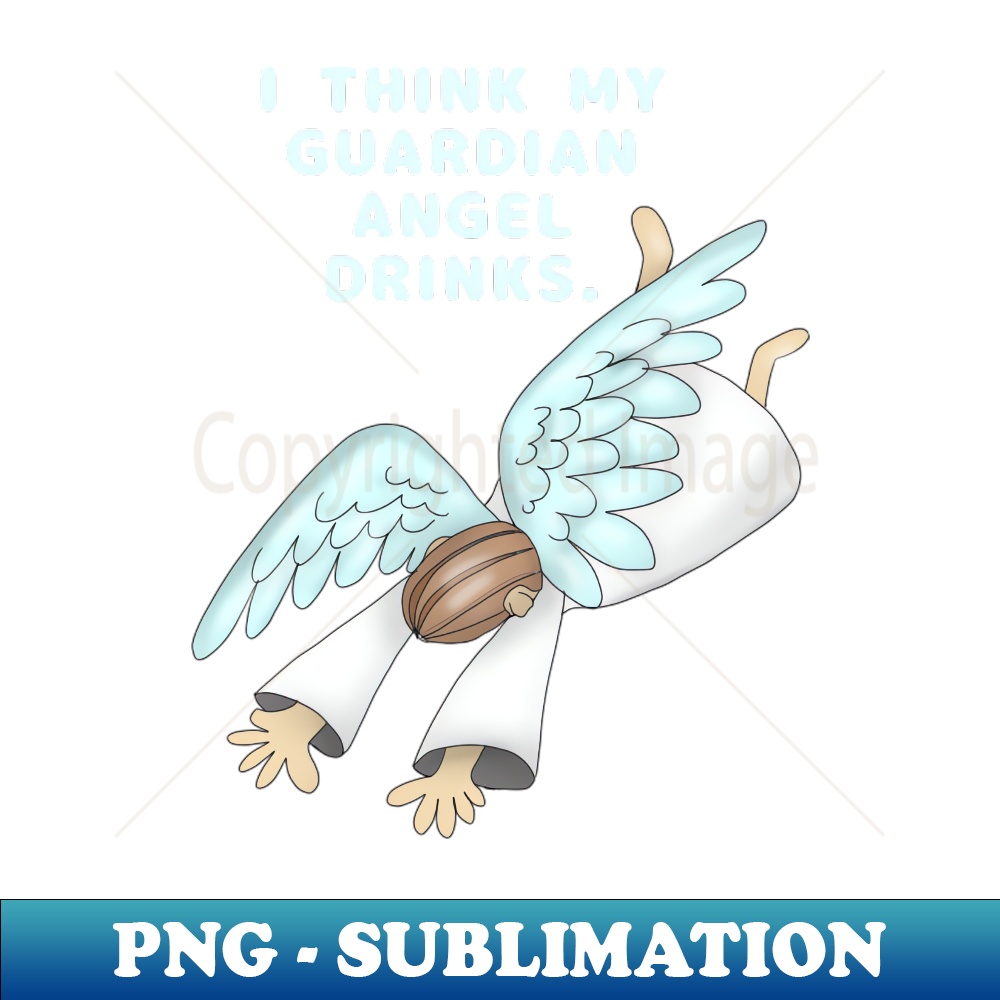 I think my guardian angel drinks Fun design - Instant Subli | Inspire ...