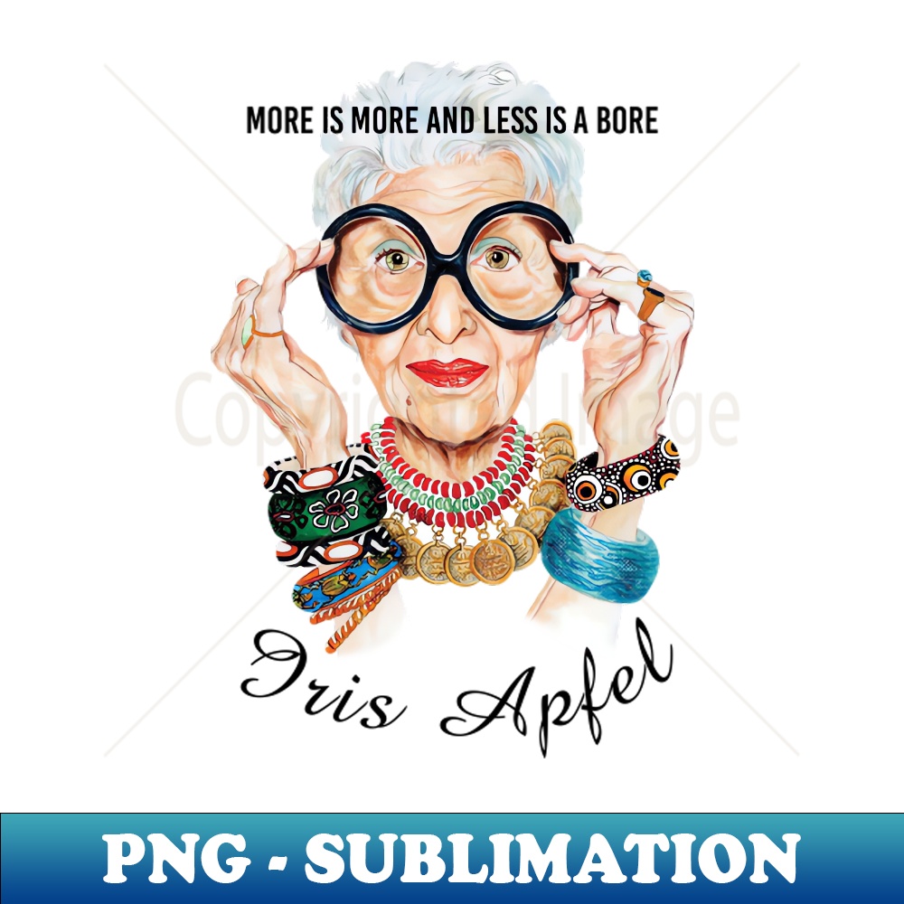 Iris Apfel More Is More Funny Quotes - High-Quality PNG Subl | Inspire ...