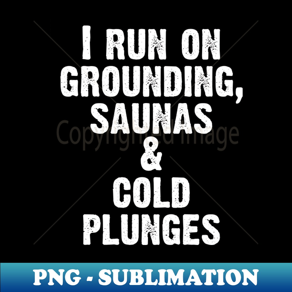 I run on grounding saunas and cold plunges Funny Humor Sarca | Inspire ...