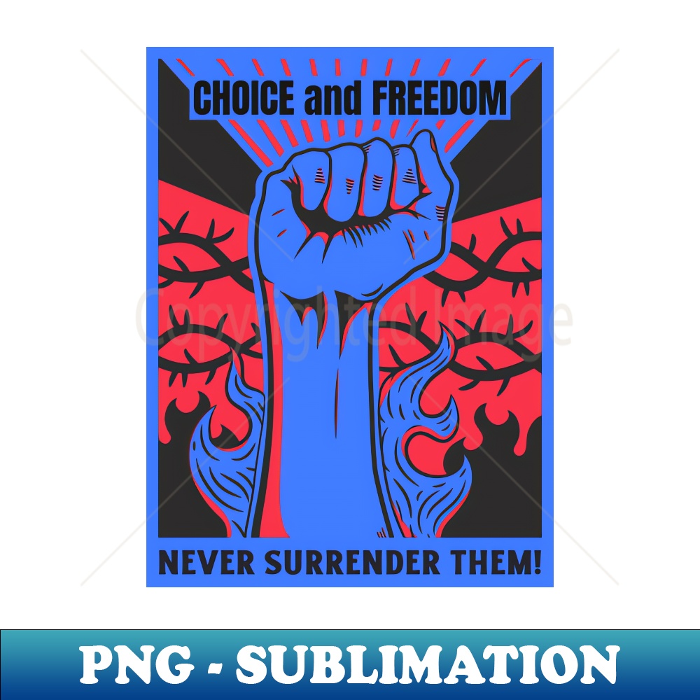 Never Surrender your Choice or Freedom - Elegant Sublimation | Inspire ...