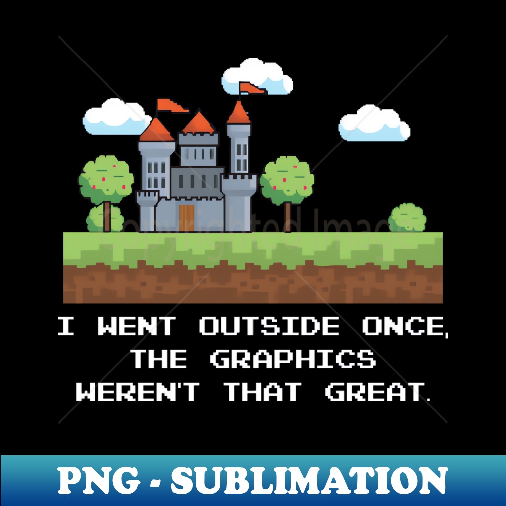 I Went Outside Once The Graphics Werent That Great - PNG Sub | Inspire ...