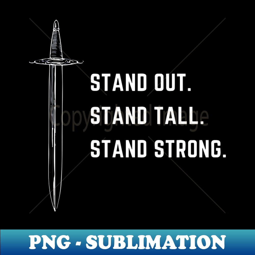 Stand out Stand strong Stand tall - Instant PNG Sublimation | Inspire ...