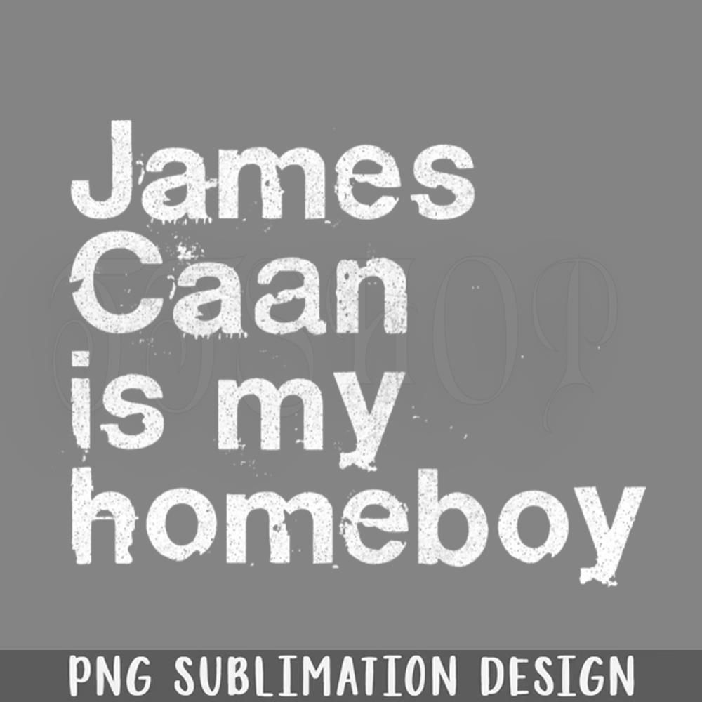 James Caan Is My Homeboy PNG Download | Inspire Uplift