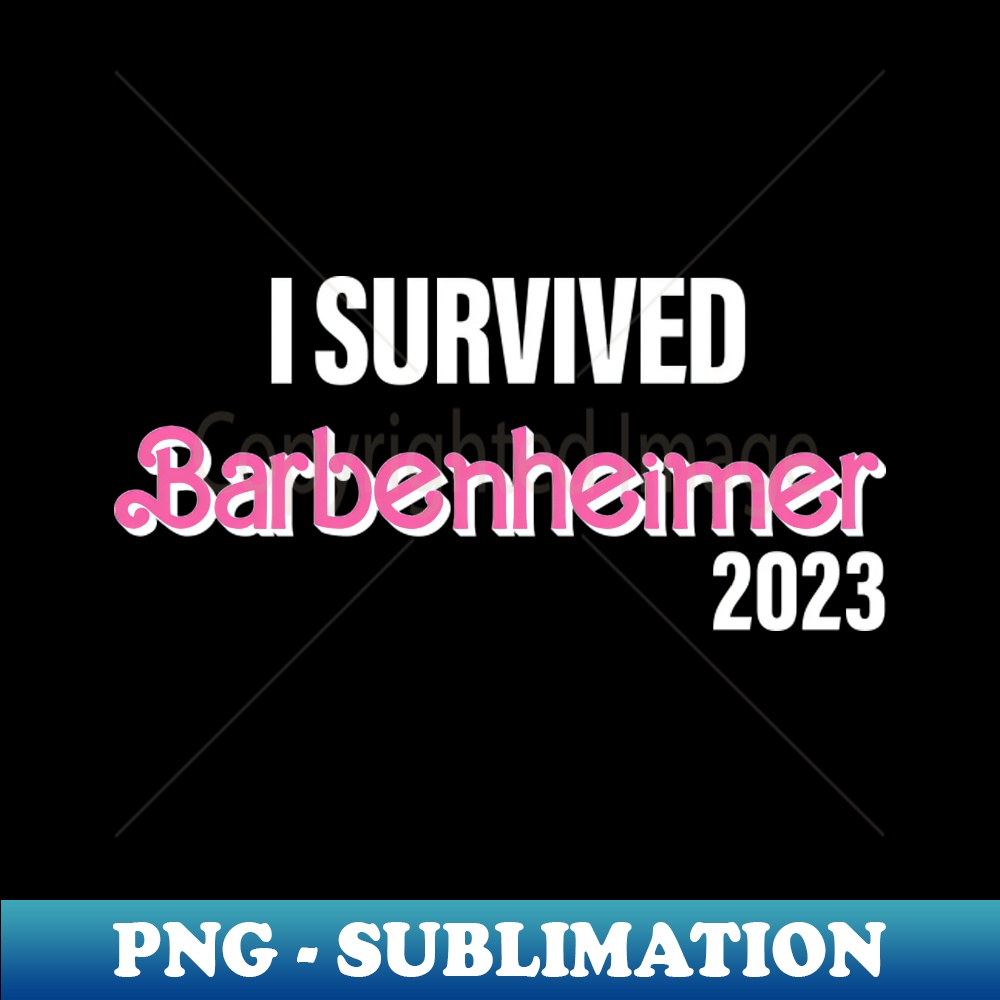 I Survived Barbenheimer 2023 - High-Resolution PNG Sublimati - Inspire ...
