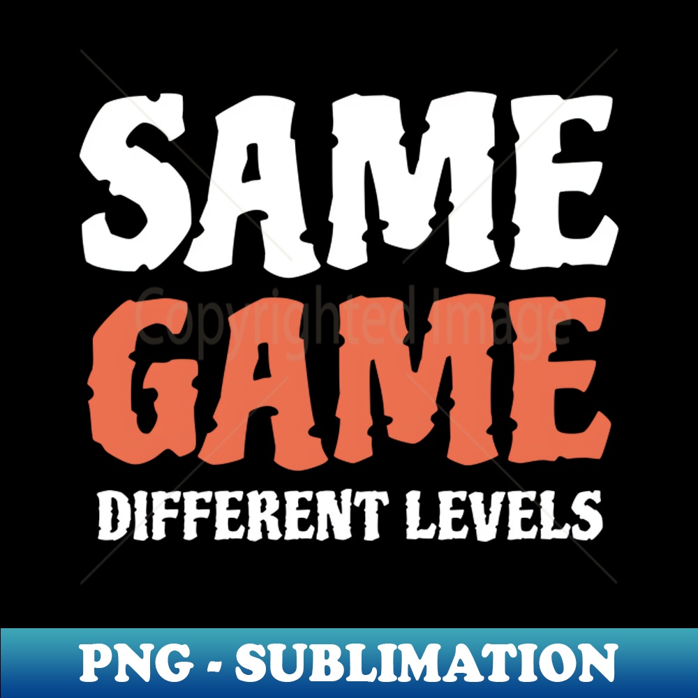 Same Game Different Levels - PNG Transparent Digital Downloa - Inspire ...