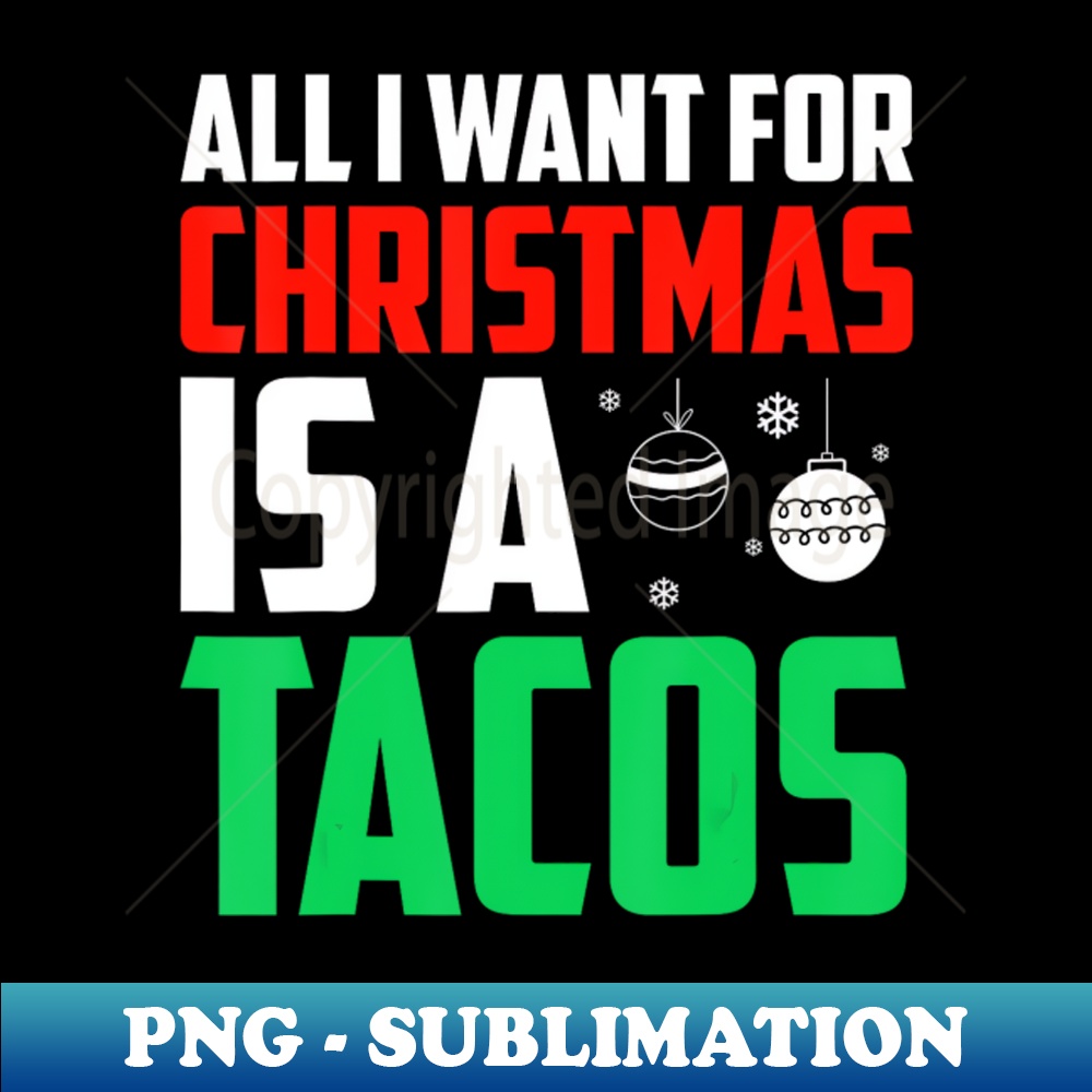 All I Want For Christmas Is A Tacos Xmas Fast Food - Profess | Inspire ...