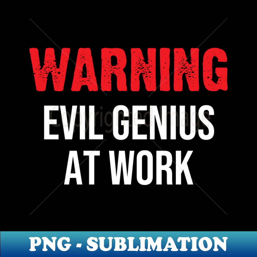 Warning Evil Genius At Work Humor Challenges Intelligence - | Inspire Uplift