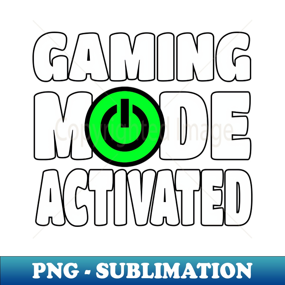 Gaming Mode Activated - Elegant Sublimation PNG Download - B - Inspire ...