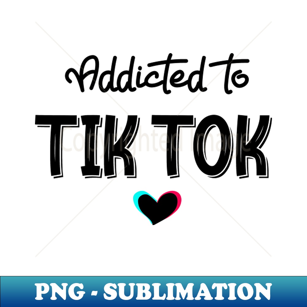addicted to tik tok - PNG Transparent Digital Download File | Inspire ...