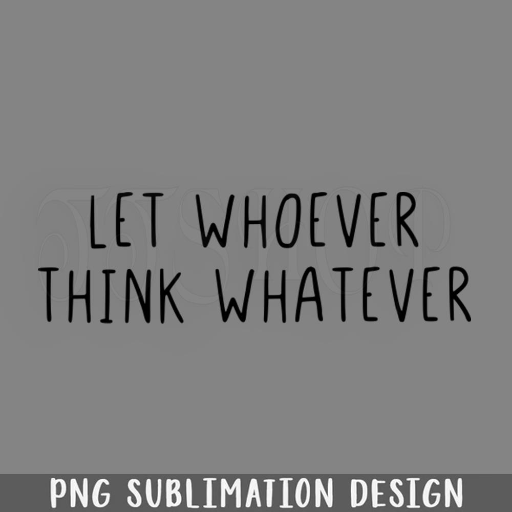 Let whoever think whatever PNG Download | Inspire Uplift