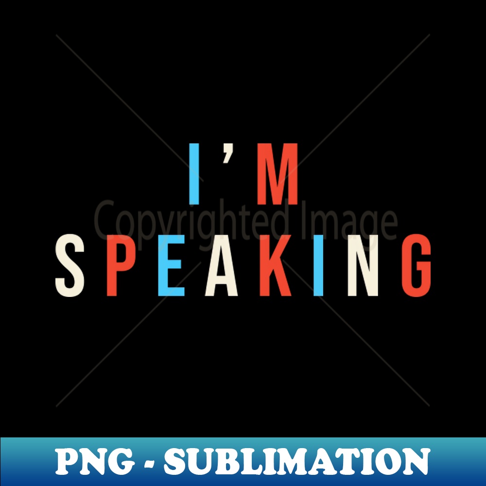Im Speaking Kamala Harris Biden 2020 - Digital Sublimation D | Inspire ...