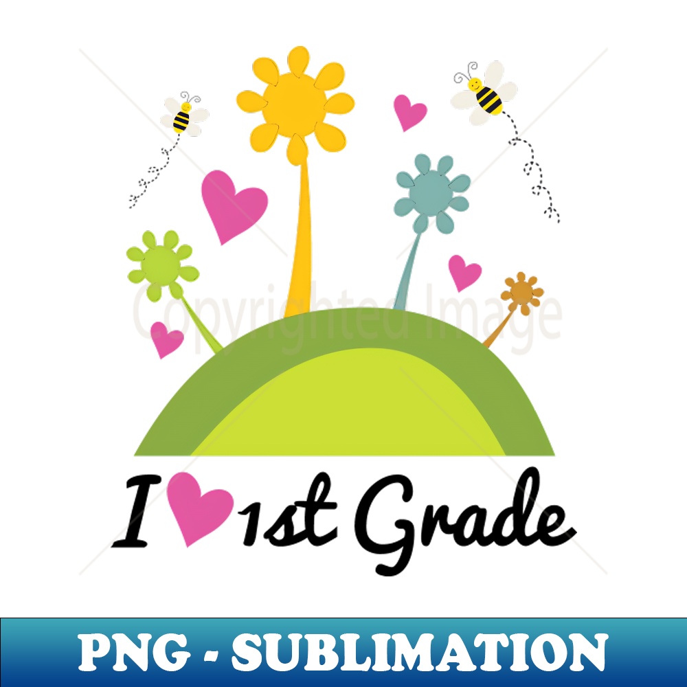 I Love First Grade - Special Edition Sublimation PNG File - | Inspire ...
