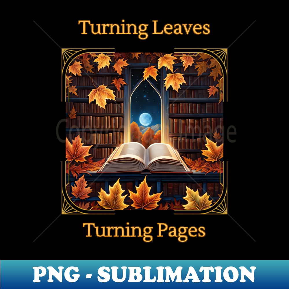 Turning Leaves Turning Pages - High-Quality PNG Sublimation | Inspire Uplift