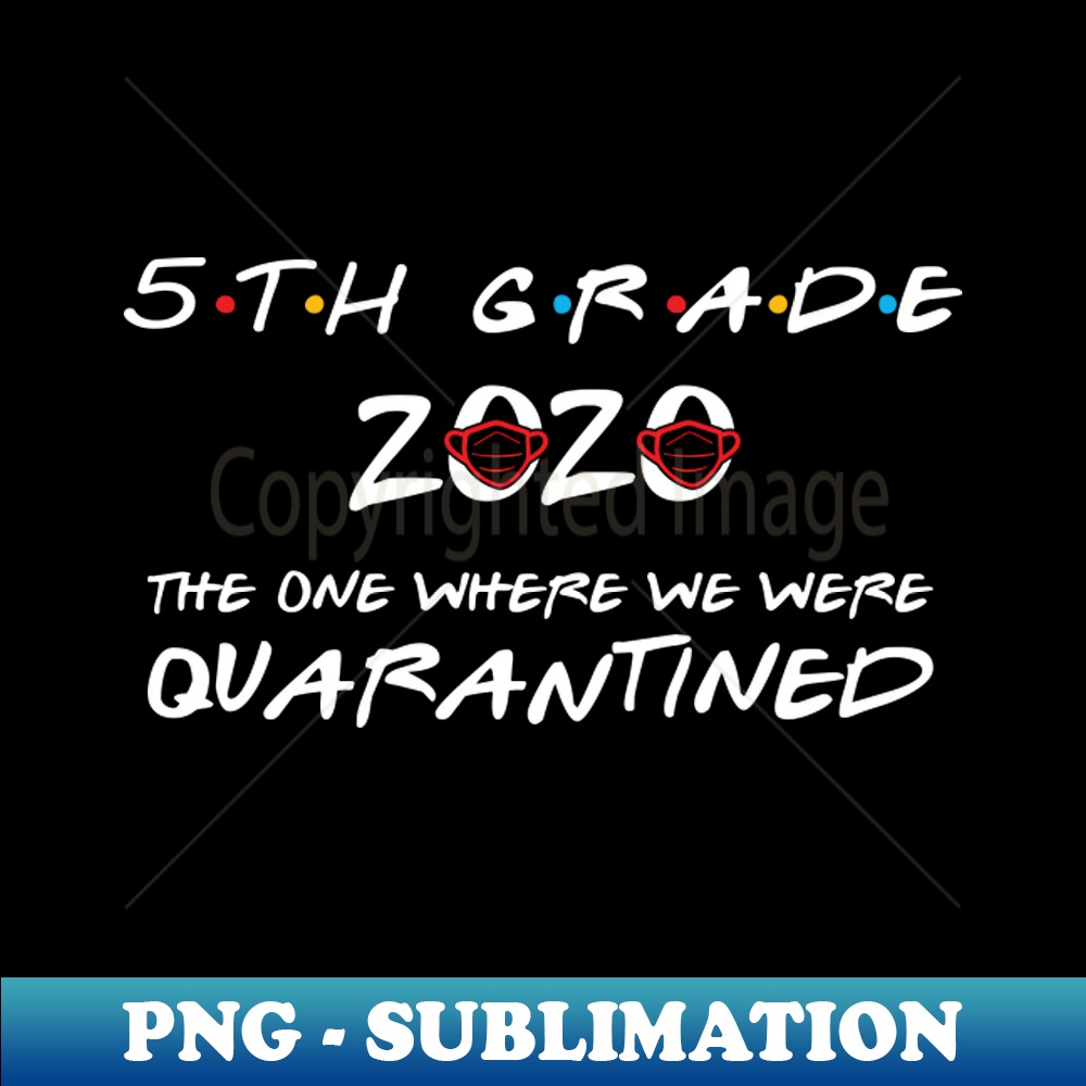 5th Grade 2020 The One Where We Were Quarantined Funny Gradu | Inspire ...