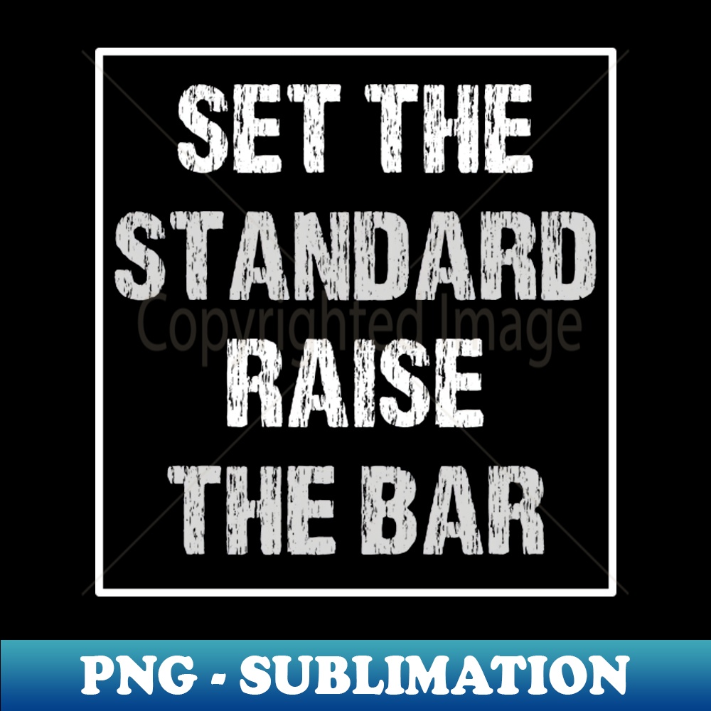Set the Standard Raise the Bar - Inspirational Motivational | Inspire ...