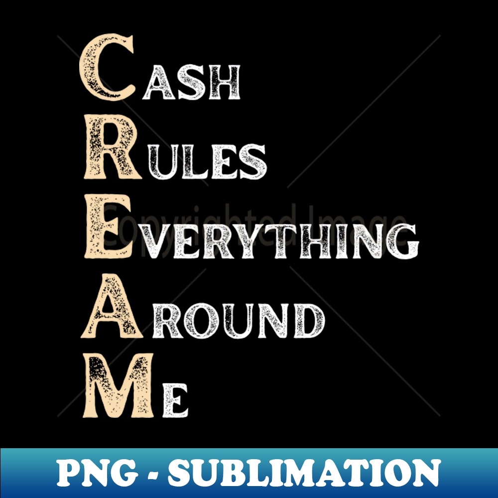 CREAM Cash Rules Everything Around Me - Vintage Sublimation | Inspire ...