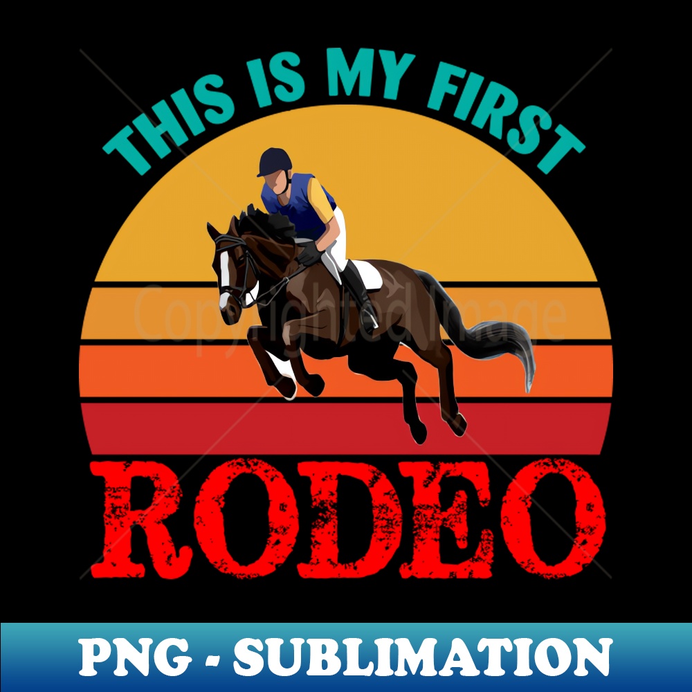 This is my First Rodeo - Exclusive PNG Sublimation Download | Inspire ...