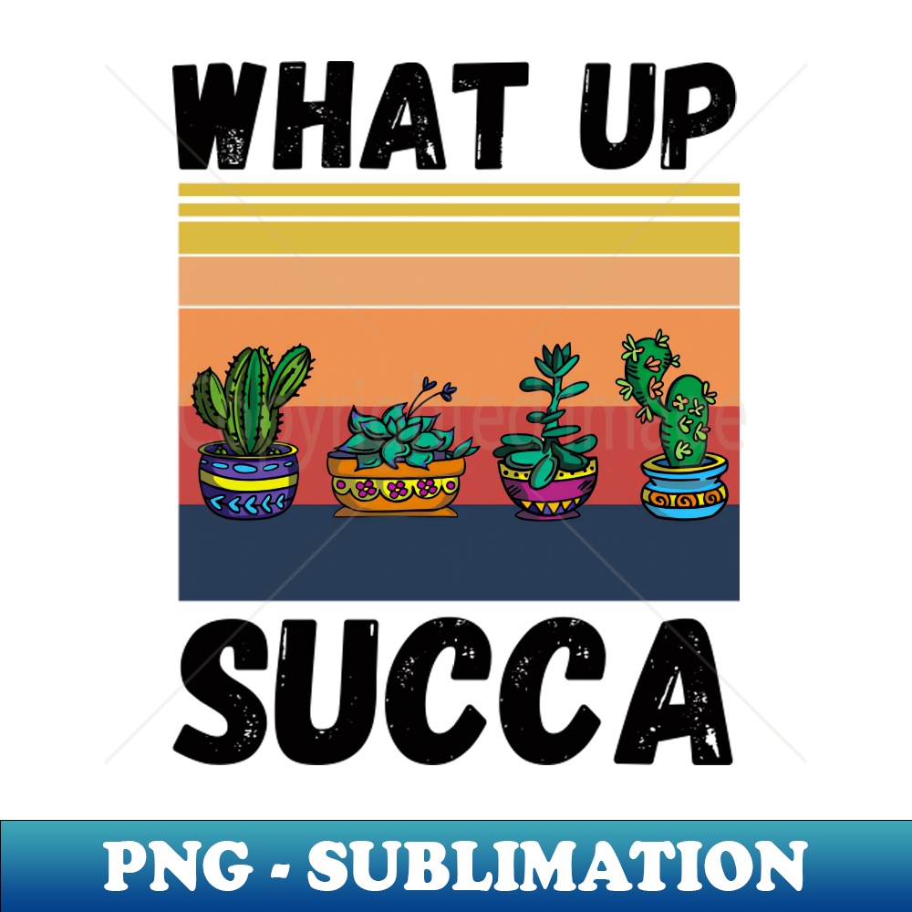 What Up Succa Funny Succulent Cactus - PNG Transparent Digit | Inspire ...