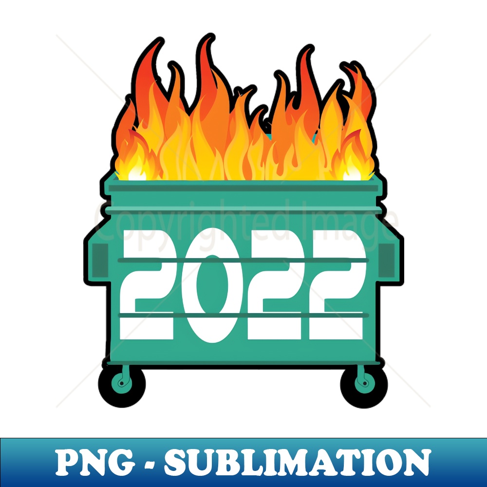 2022 Dumpster Fire - Artistic Sublimation Digital File - Vib - Inspire ...