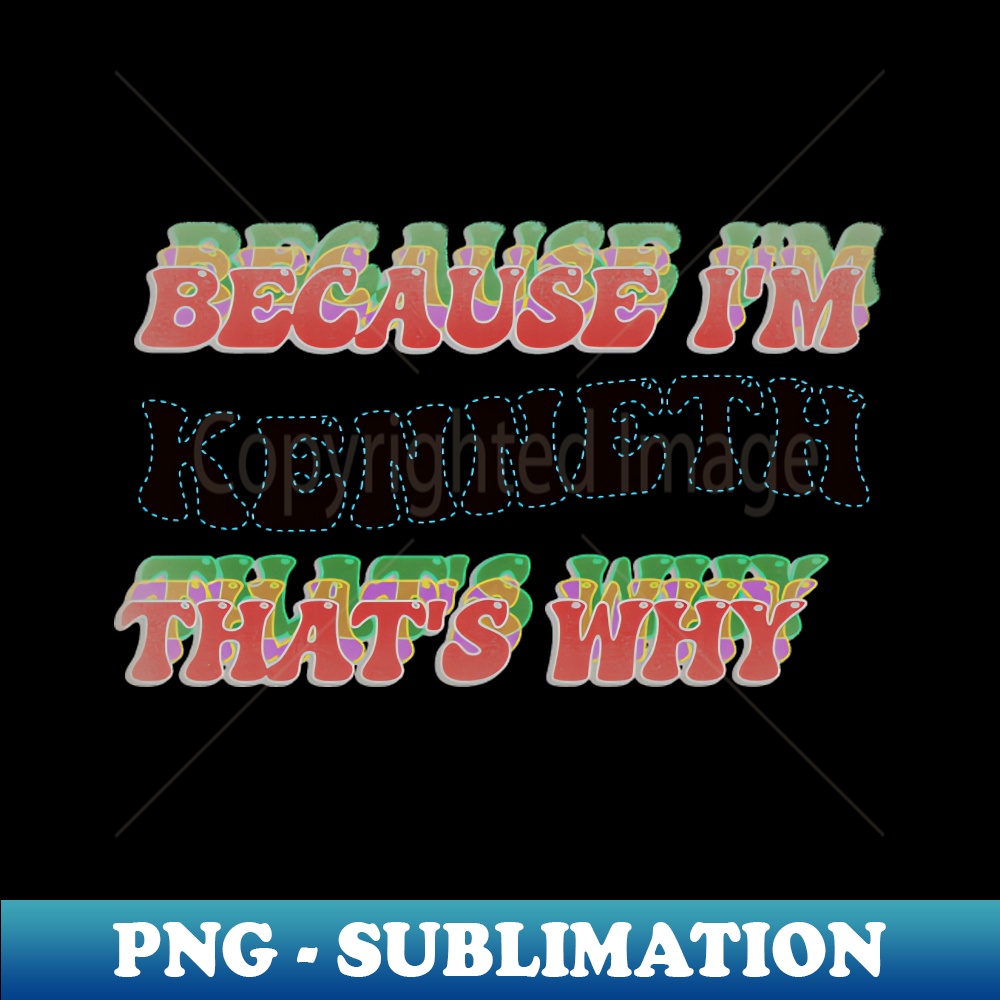 BECAUSE I AM KENNETH - THATS WHY - PNG Sublimation Digital D | Inspire ...