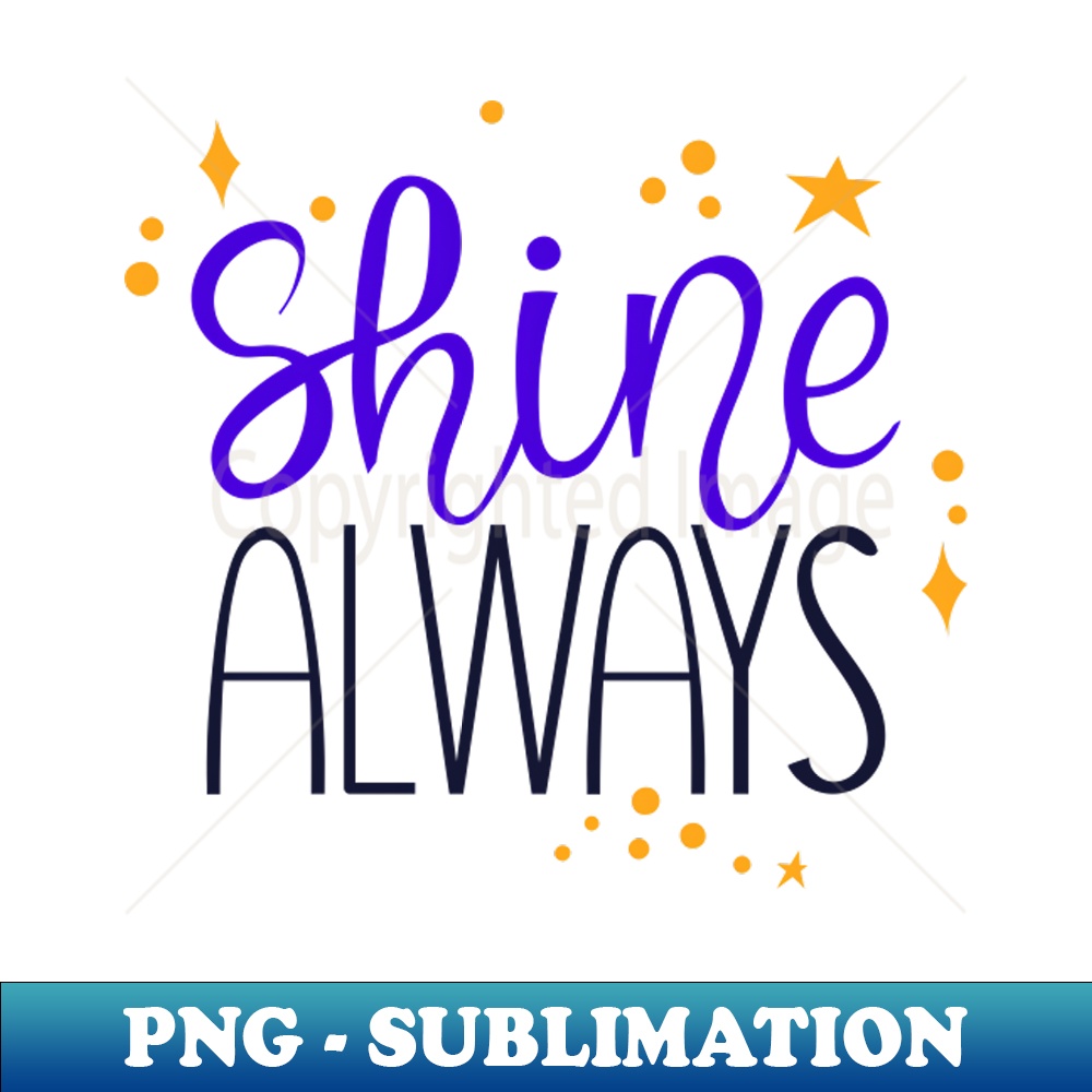 SHINE always - PNG Sublimation Digital Download - Spice Up Y | Inspire ...