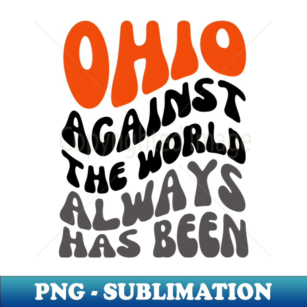 Ohio Against The World - PNG Sublimation Digital Download - | Inspire ...