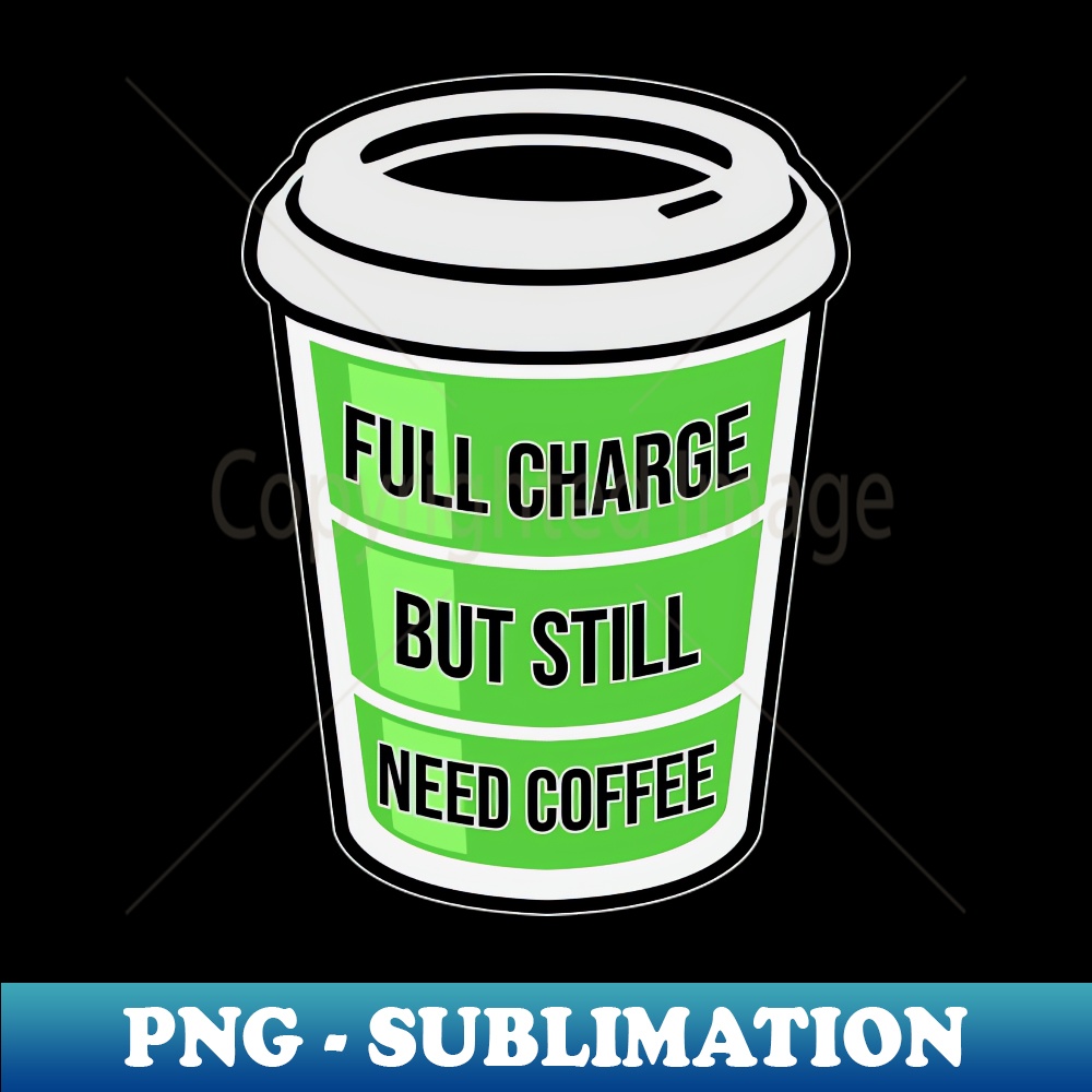 Full Charge - Instant PNG Sublimation Download - Transform Y | Inspire ...