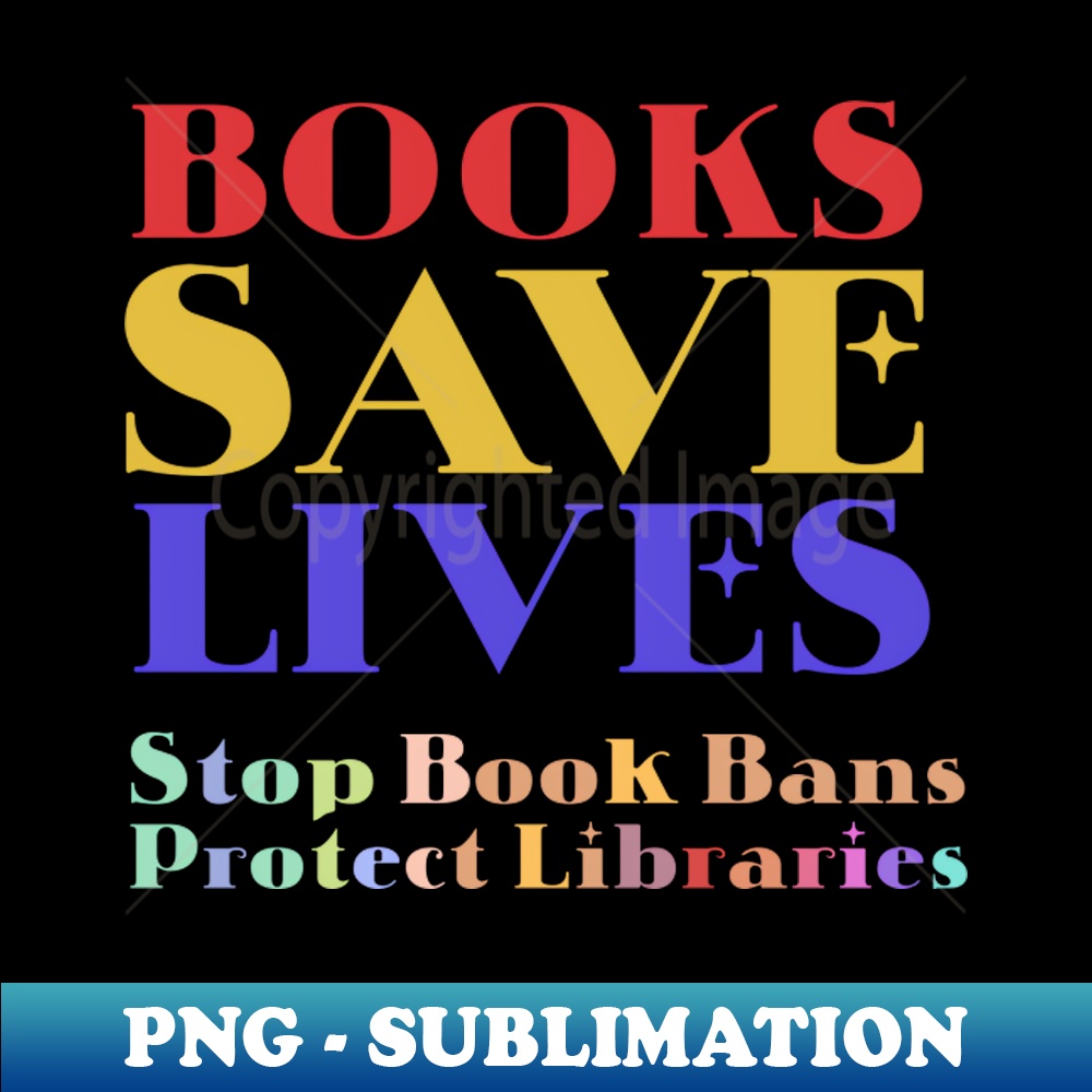 Books Save Lives Protect Libraries - Decorative Sublimation | Inspire ...