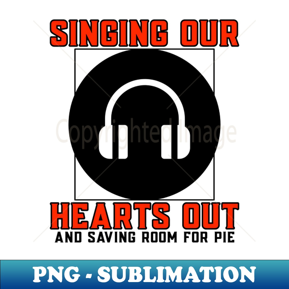 Singing our hearts out and saving room for pie - High-Resolu | Inspire ...