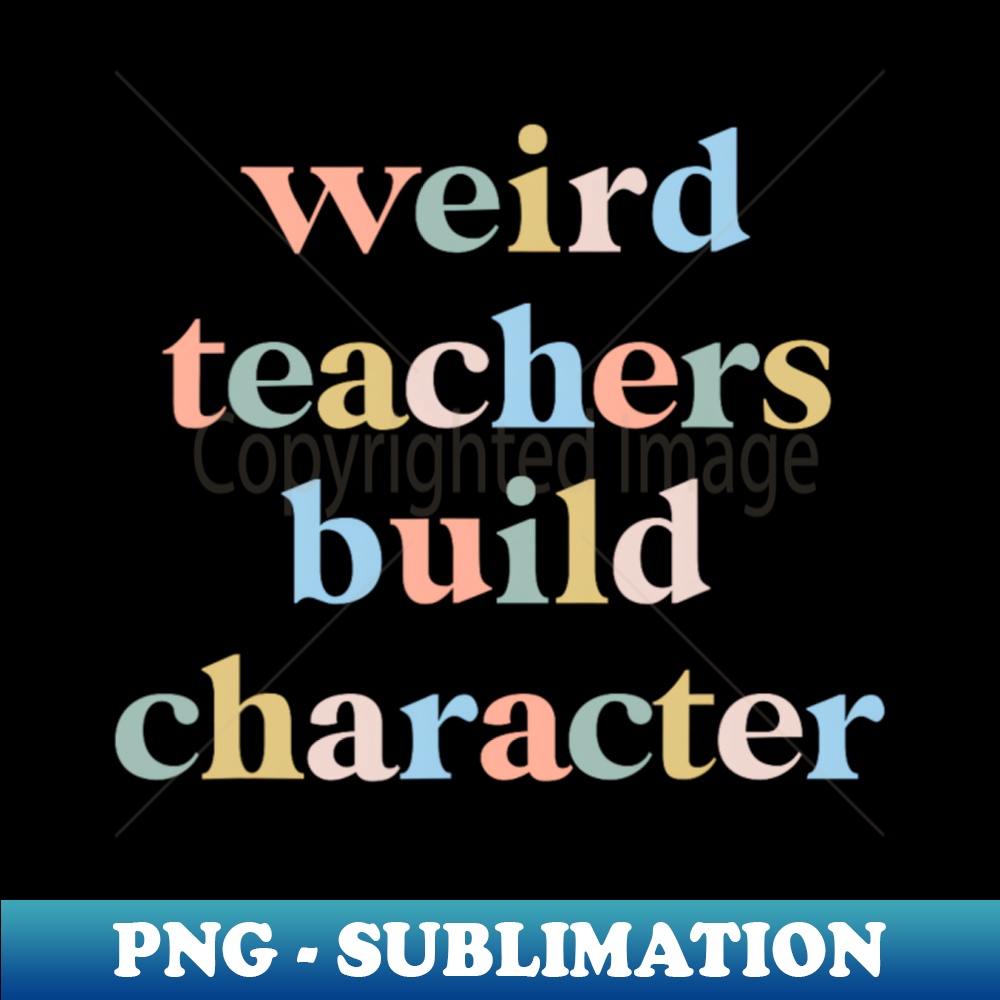Funny Groovy Teacher Weird Teachers Build Character - Specia | Inspire ...