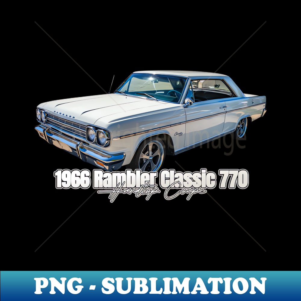 1966 Rambler Classic 770 Hardtop Coupe - PNG Sublimation Dig | Inspire ...