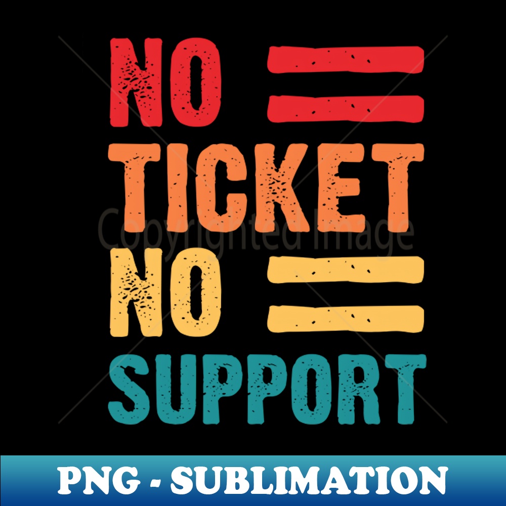 No Ticket No Support Work Job IT Admin Funny Humor Sarcastic | Inspire ...