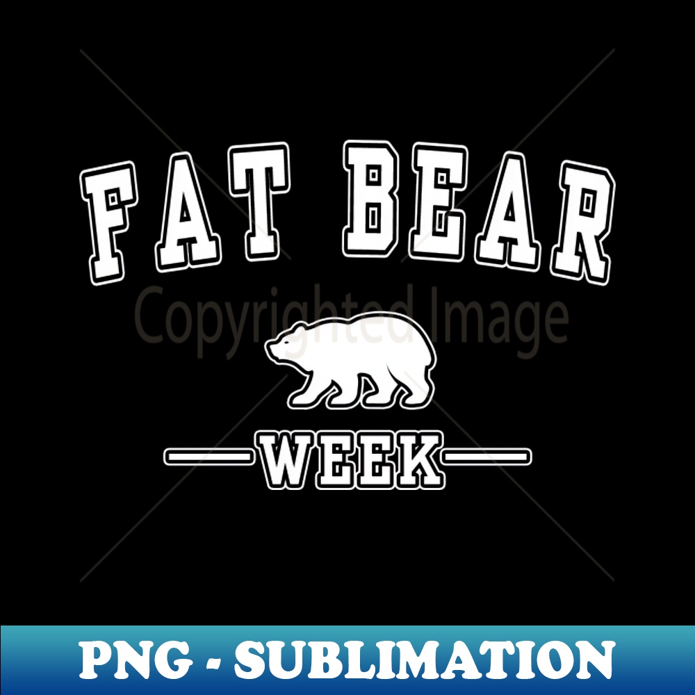 Fat Bear Week - Elegant Sublimation PNG Download - Unleash Y - Inspire ...