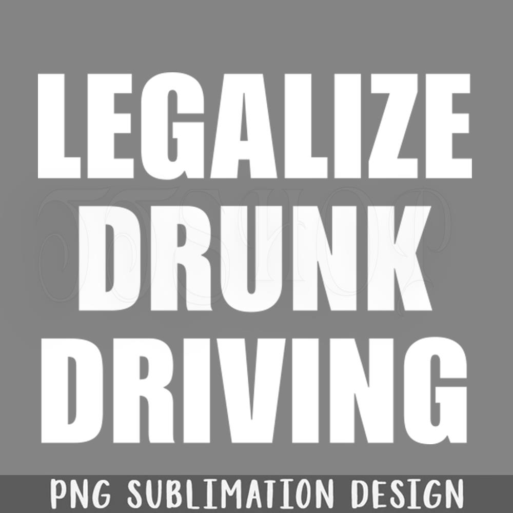 Legalize Drunk Driving PNG Download | Inspire Uplift