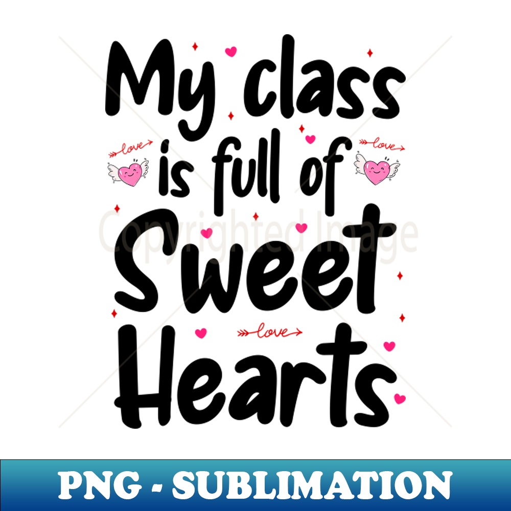 My Class Is Full Of Sweet Hearts Valentines Day Teacher - In | Inspire ...